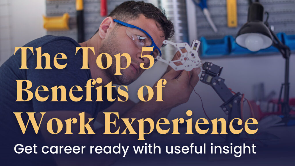 Getting Career Ready: Top 5 Benefits of Work Experience - UniPrepare